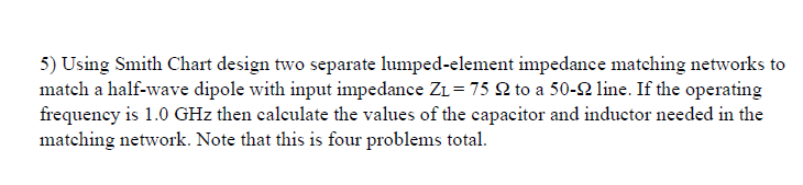 Solved Using Smith Chart design two separate lumped-element | Chegg.com
