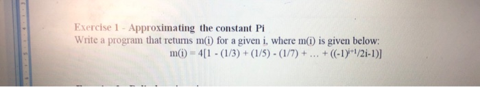 Solved Exercise 1 - Approximating the constant Pi Write a | Chegg.com