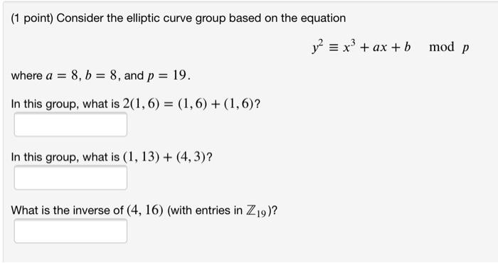 Solved (1 point) Consider the elliptic curve group based on | Chegg.com