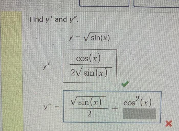 Solved Find y' and y”. y = V sin(x) y' = cos(x) 2v sin(x) | Chegg.com