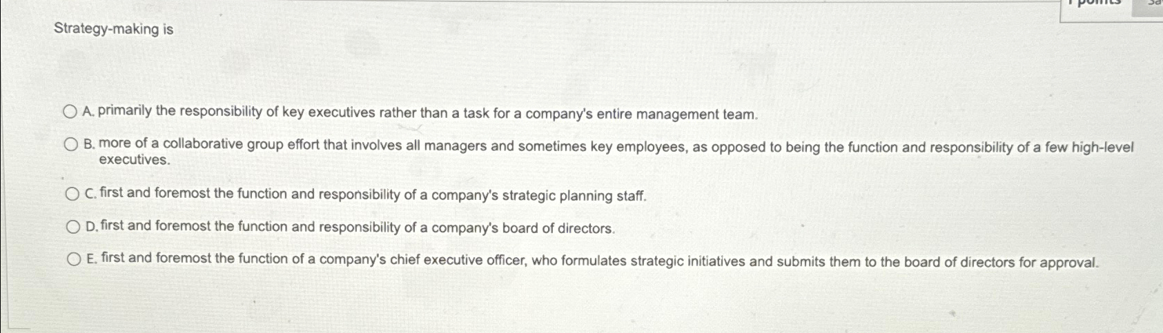 Solved Strategy-making isA. ﻿primarily the responsibility of | Chegg.com