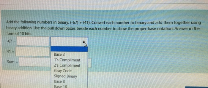 Solved Add the following numbers in binary. (-67) + (41). | Chegg.com