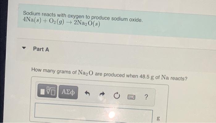 Solved Sodium reacts with oxygen to produce sodium oxide. | Chegg.com