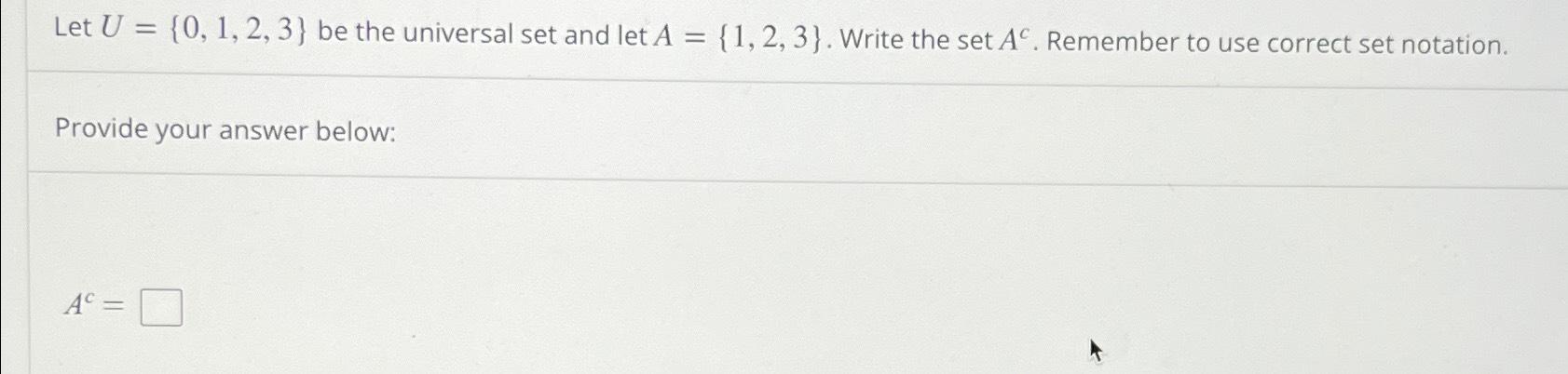 Solved Let U={0,1,2,3} be the universal set and let | Chegg.com Solved Let U={0,1,2,3} be the universal set and let | Chegg.com