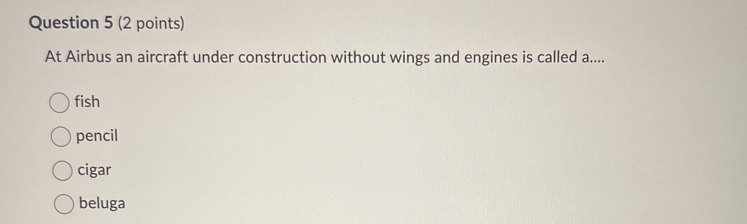 High Quality SOLUTION Question 5 (2 ﻿points)At Airbus an aircraft under | Chegg.com
