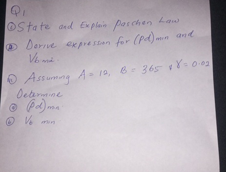 Solved Q1(i) ﻿State and Explain paschen Law(ii) ﻿Derive | Chegg.com