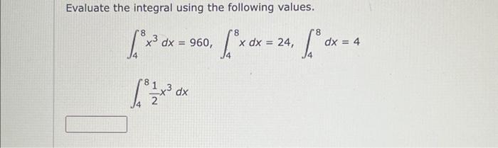 Solved Evaluate the integral using the following values. 8 8 | Chegg.com