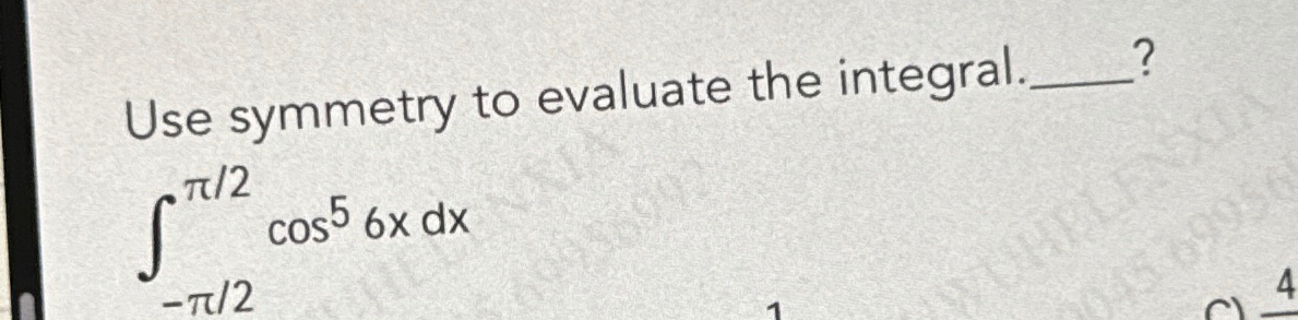 Solved Use symmetry to evaluate the integral. | Chegg.com