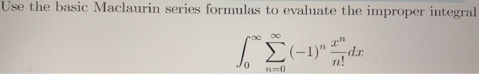 Solved Use the basic Maclaurin series formulas to evaluate | Chegg.com