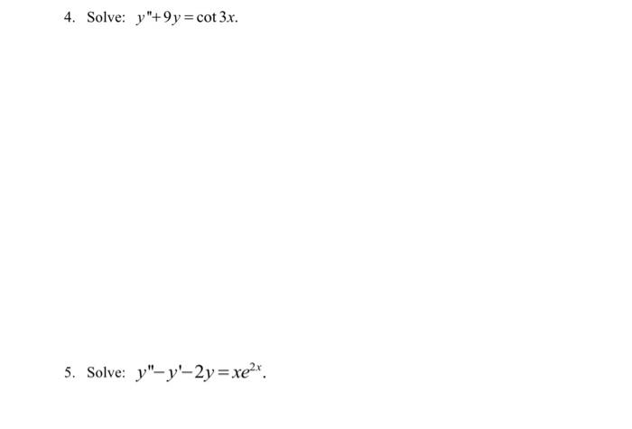 Solved y′′+9y=cot3x y′′−y′−2y=xe2x | Chegg.com