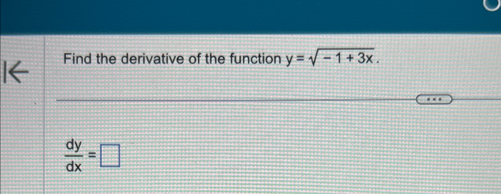Solved Find the derivative of the function y=-1+3x2.dydx= | Chegg.com