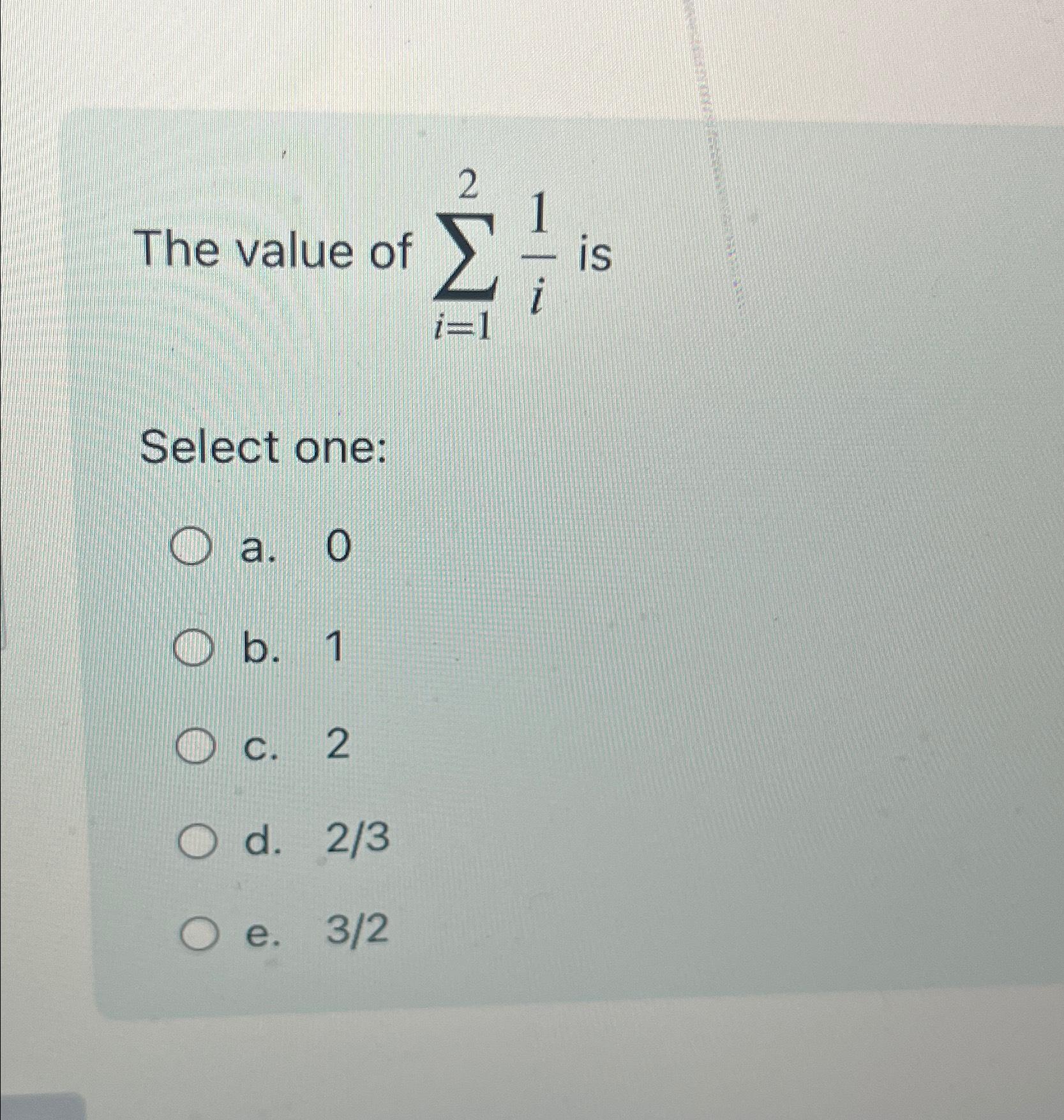 Solved The value of ∑i=121i ﻿isSelect | Chegg.com