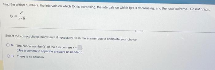 Solved Find the critical numbers, the intervals on which | Chegg.com