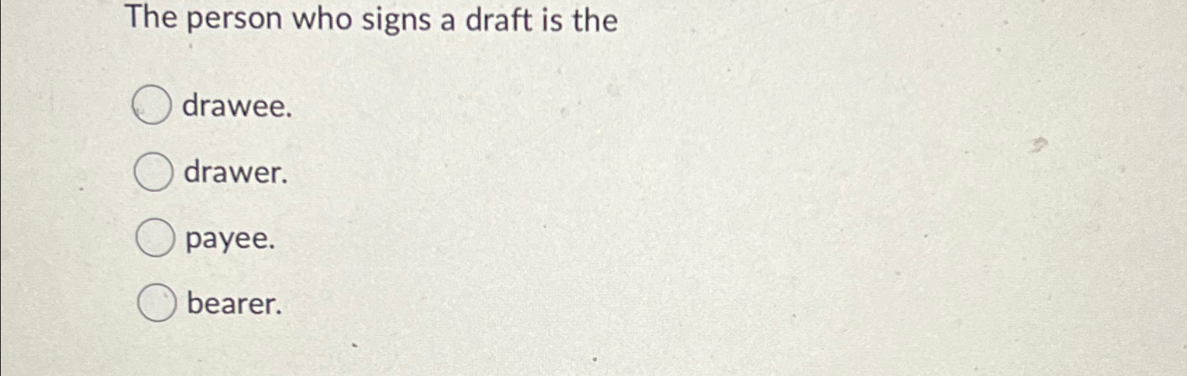 Solved The person who signs a draft is | Chegg.com
