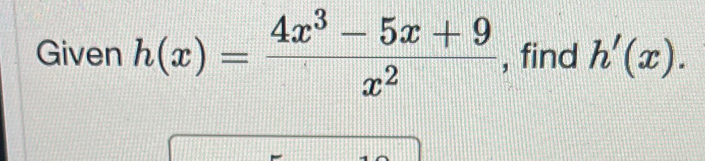 Solved Given h(x)=4x3-5x+9x2, ﻿find h'(x) | Chegg.com