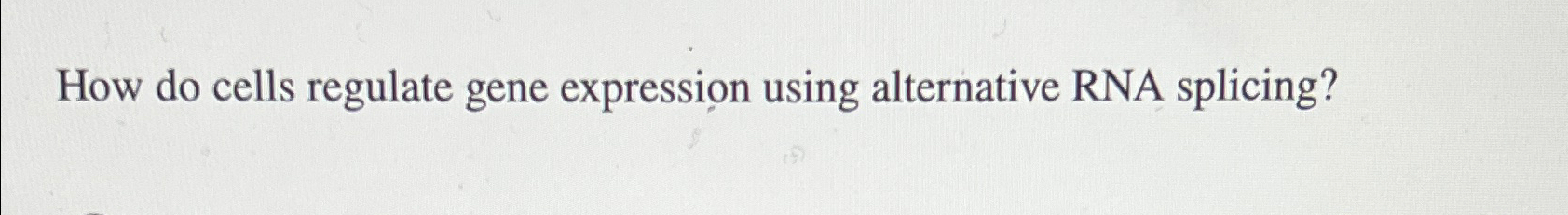 Solved How do cells regulate gene expression using | Chegg.com