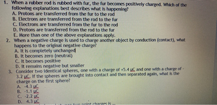 Solved 1. When a rubber rod is rubbed with fur, the fur | Chegg.com