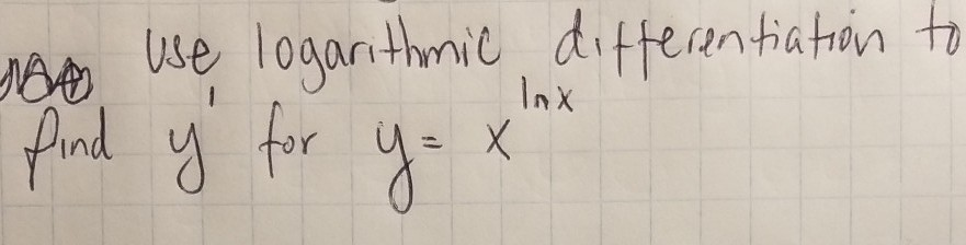 Solved Use logarithmic differentiation to y for Inx find y x | Chegg.com