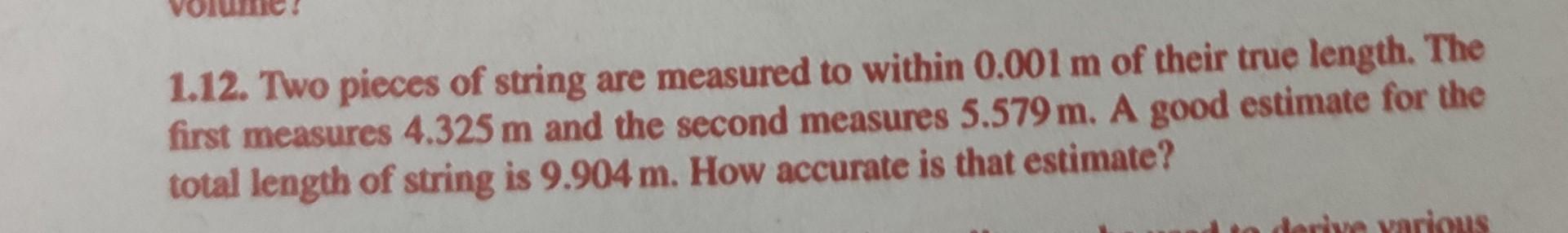 Solved 1.12. Two pieces of string are measured to within | Chegg.com