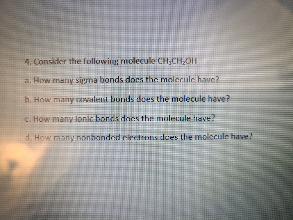 Solved 4. Consider the following molecule CH3CH2OH a. How | Chegg.com