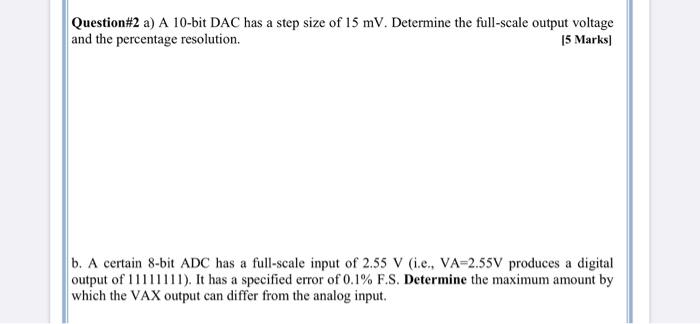 Solved Question#2 a) A 10-bit DAC has a step size of 15 mV. | Chegg.com