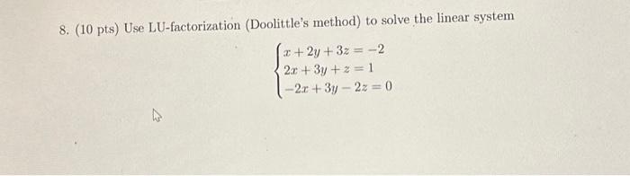 Solved 8. (10 pts) Use LU-factorization (Doolittle's method) | Chegg.com