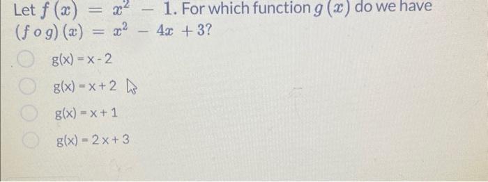 Solved Let f(x) = x^2 - 1. For which function g(x) do we | Chegg.com