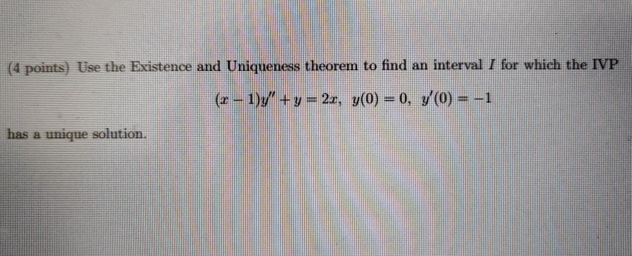 Solved (4 points) Use the Existence and Uniqueness theorem | Chegg.com
