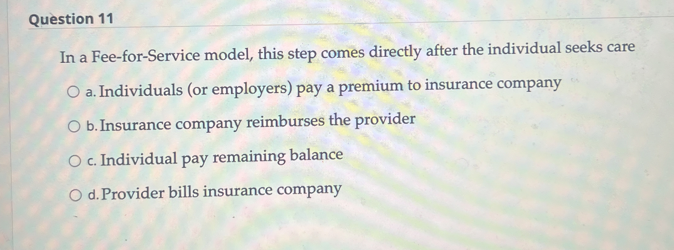 Solved Question 11In a Fee-for-Service model, this step | Chegg.com