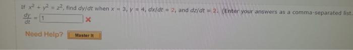 Solved If x2+y2=z2, find dy/dt when x=3,y=4,dx/dt=2, and | Chegg.com