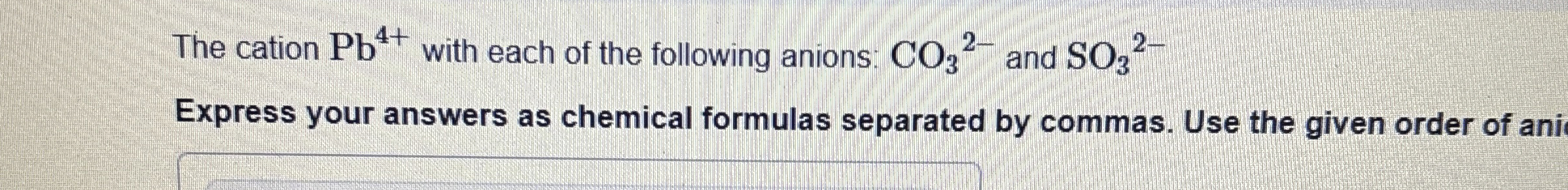 Solved The cation Pb4+ ﻿with each of the following anions: | Chegg.com