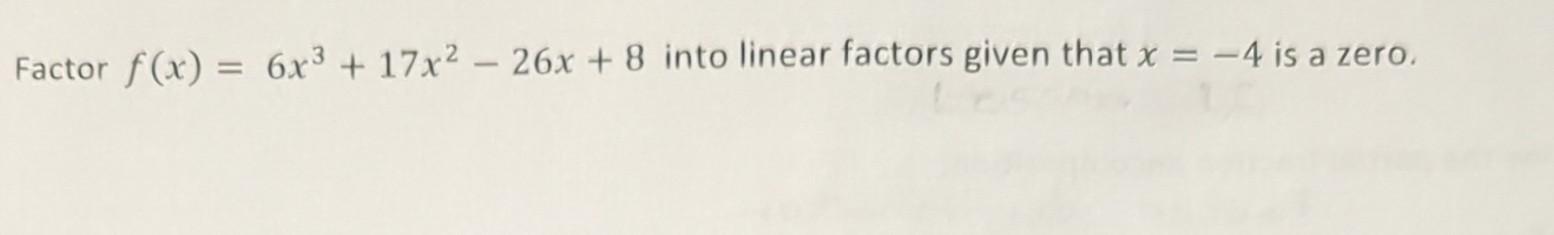 Solved Factor f(x)=6x3+17x2−26x+8 into linear factors given | Chegg.com