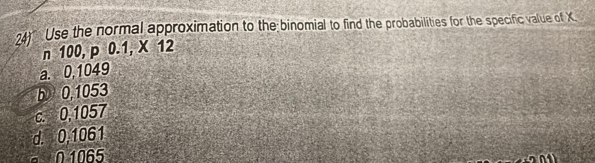 Solved Use the normal approximation to the:binomial to find | Chegg.com