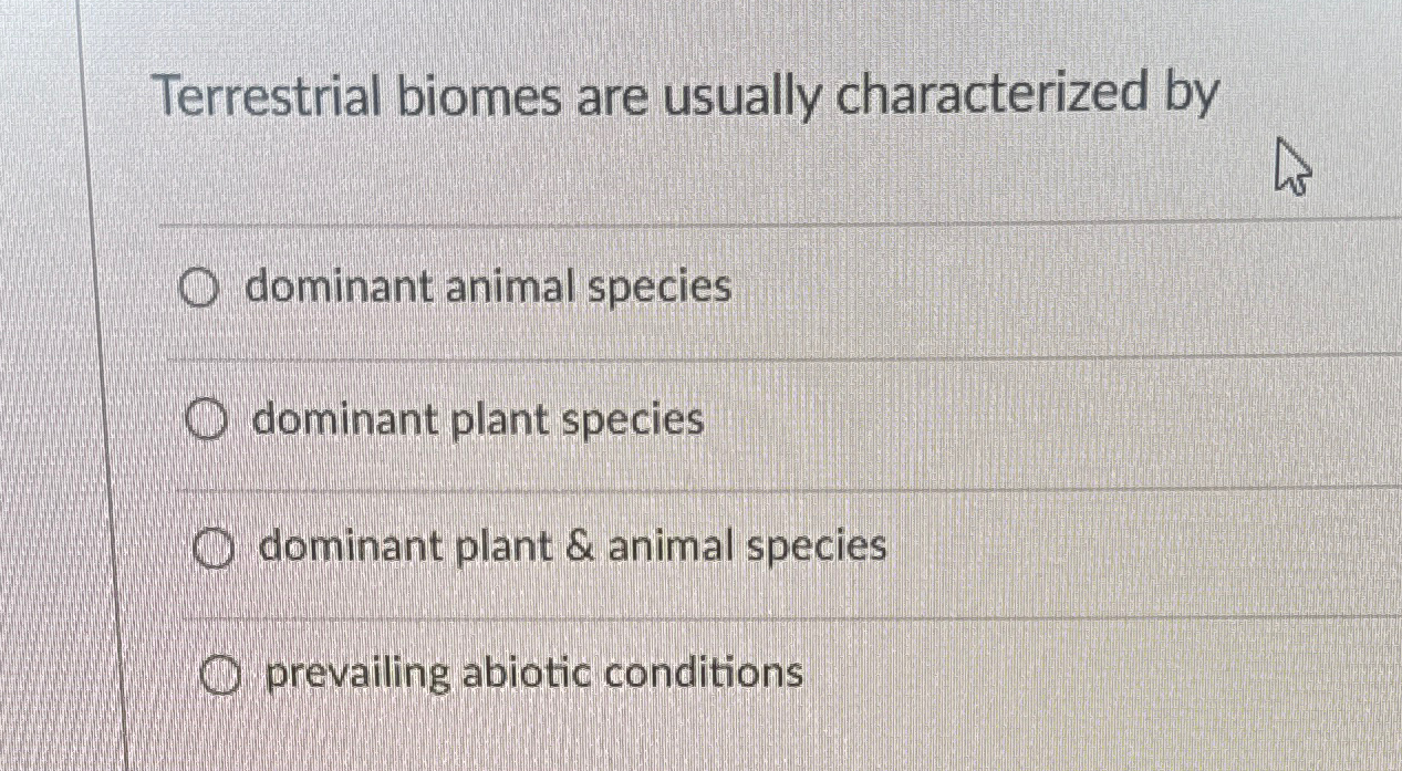 Solved Terrestrial biomes are usually characterized | Chegg.com