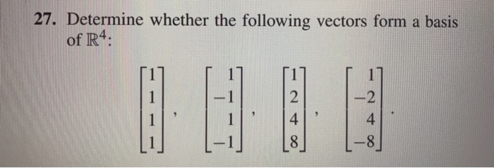 Solved 27. Determine whether the following vectors form a | Chegg.com