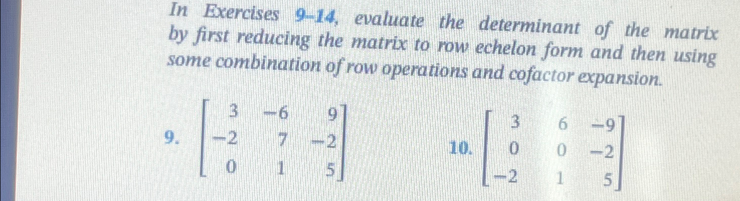 Solved In Exercises 9-14, ﻿evaluate the determinant of the | Chegg.com