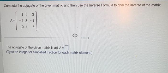 Solved Compute the adjugate of the given matrix, and then | Chegg.com