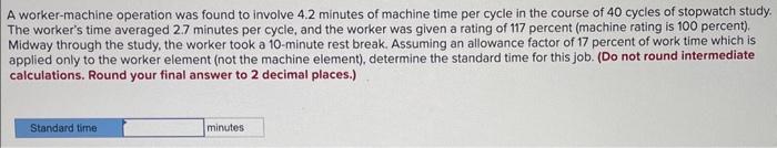 Solved A worker-machine operation was found to involve 4.2 | Chegg.com