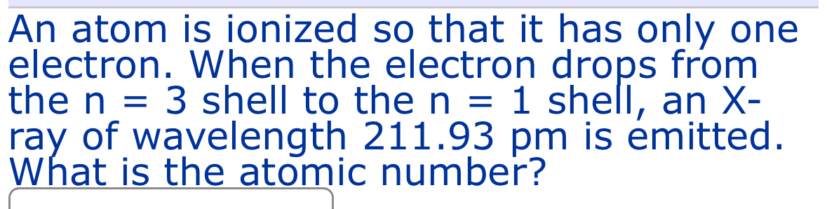 An atom is ionized so that it has only one electron. | Chegg.com