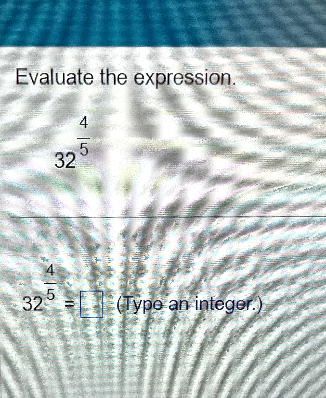 Solved Evaluate the expression.32453245= (Type an ﻿integer.) | Chegg.com