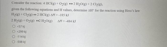 Solved Consider the reaction: 4 HCl(g) + O2(g) + 2 H2O(g) + | Chegg.com