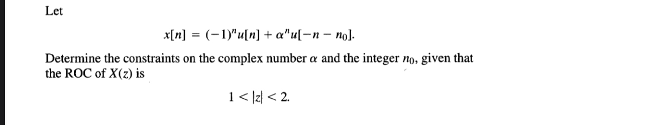 Solved Letx[n]=(-1)nu[n]+αnu[-n-n0].Determine the | Chegg.com