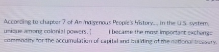 Solved According to chapter 7 ﻿of An Indigenous People's | Chegg.com