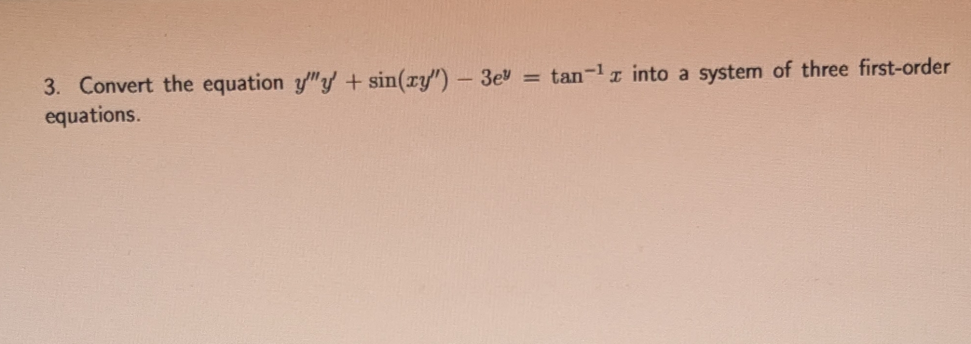 Solved Convert the equation y'''y'+sin(xy'')-3ey=tan-1x | Chegg.com