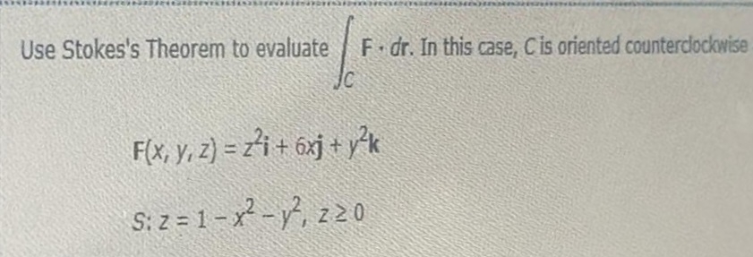 Solved Use Stokes's Theorem to evaluate ∫C﻿F*dr. ﻿In this | Chegg.com