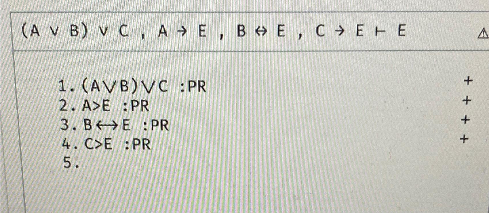 (AvvB)vvC,A→E,BharrE,C→E|--E||(AvvB)vvC:PRAsupE:PRBlo | Chegg.com