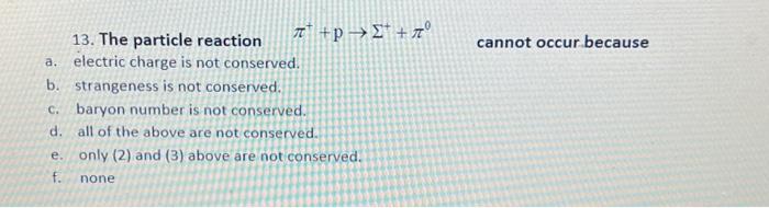 Solved 13. The particle reaction π++p→Σ++π0 cannot occur | Chegg.com