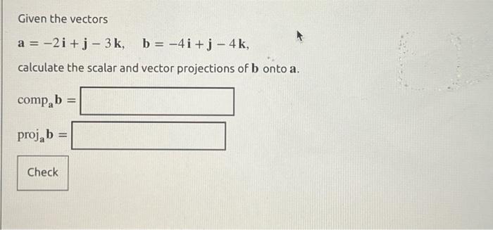 Solved Given the vectors a=−2i+j−3k,b=−4i+j−4k, calculate | Chegg.com