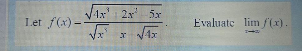 Solved Let f(x)=4x3+2x2-5x2x32-x-4x2. ﻿Evaluate limx→∞f(x) | Chegg.com