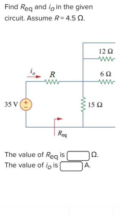 Solved Find Req and io in the given circuit. Assume R=4.5 | Chegg.com